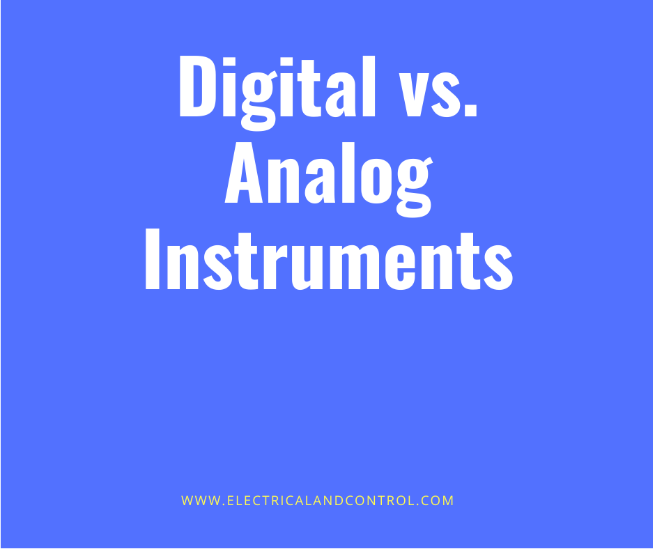 Digital Instruments vs. Analog Instruments - Electrical Measurements