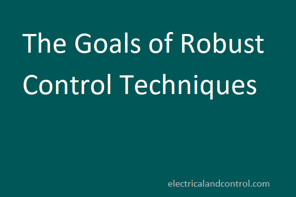 The Goals of Robust Control Techniques - Control Systems