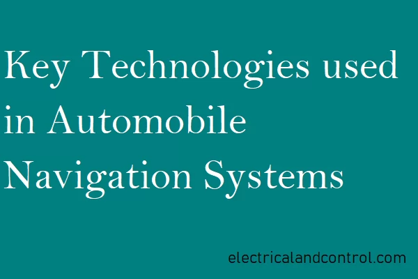 Key Technologies used in Automobile Navigation Systems