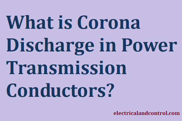 What is Corona Discharge in Power Transmission Conductors? - Electrical ...