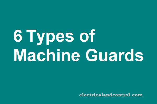 6 Types of Machine Guards - Safety Mechanisms